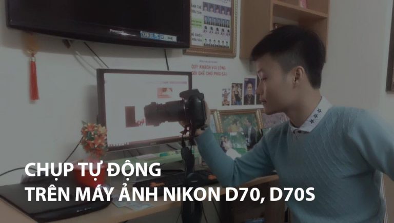 Hưỡng Dẫn Cách Chụp ảnh Tự động Cho Máy ảnh Nikon D70, Nikon D70s
